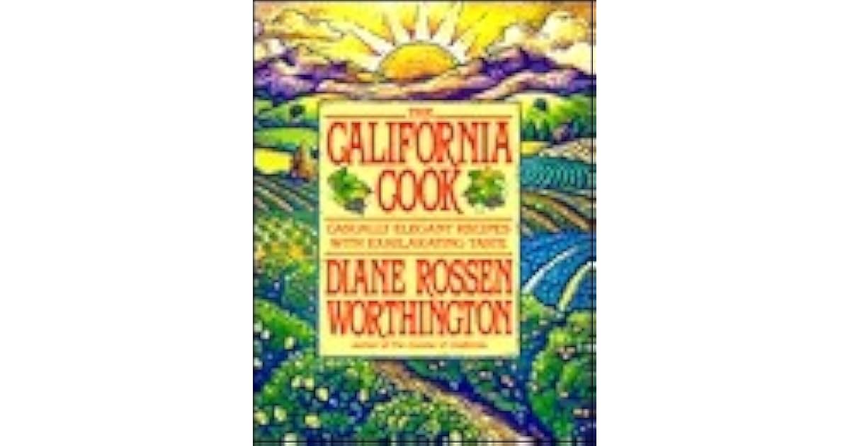 The California Cook by Diane Rossen Worthington
