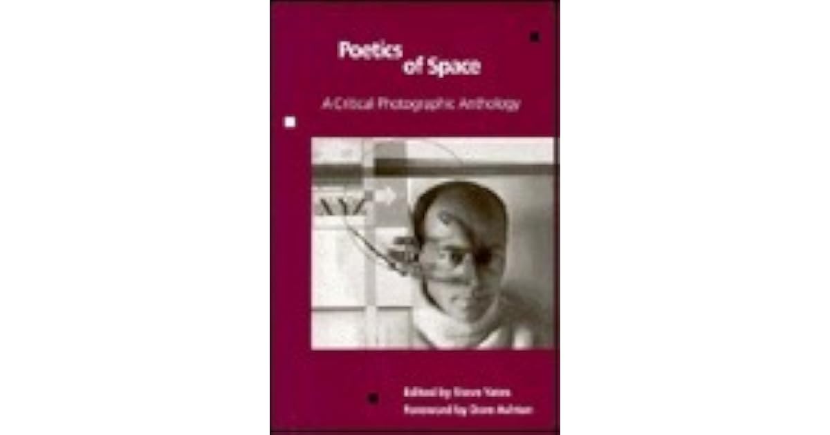 Poetics of Space: A Critical Photographic Anthology by Steve Yates