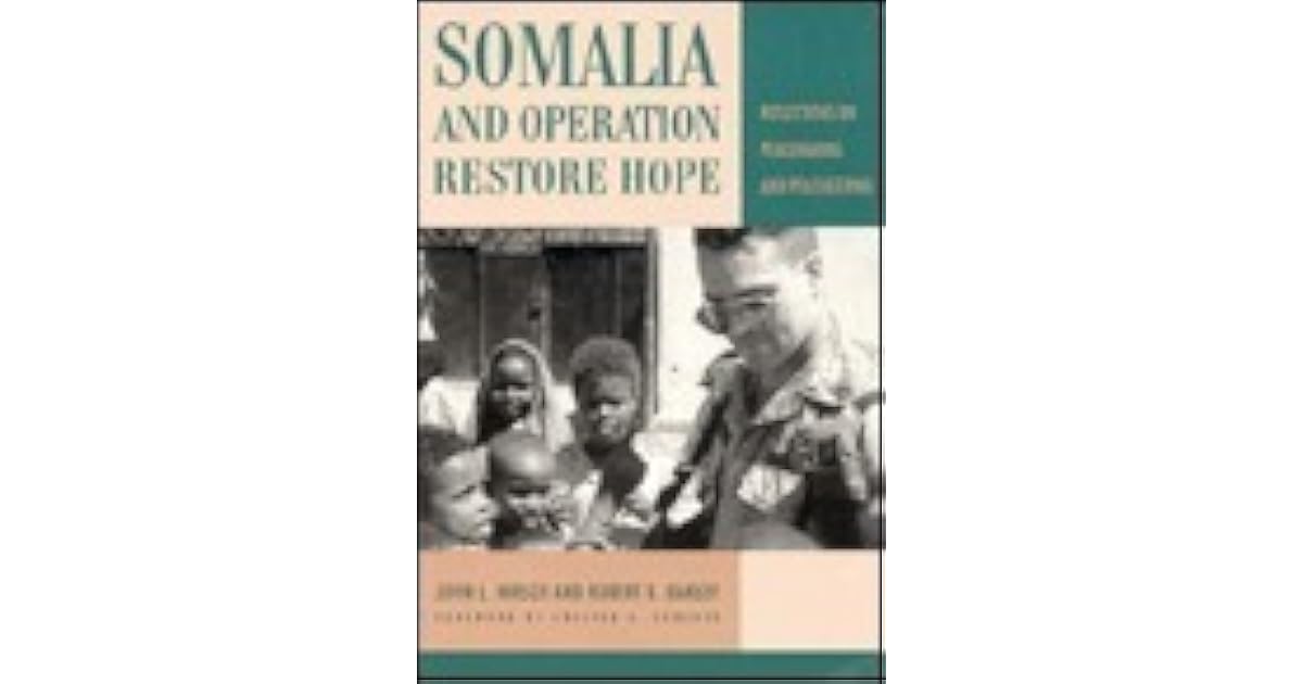 Somalia and Operation Restore Hope: Reflections on Peacemaking and ...