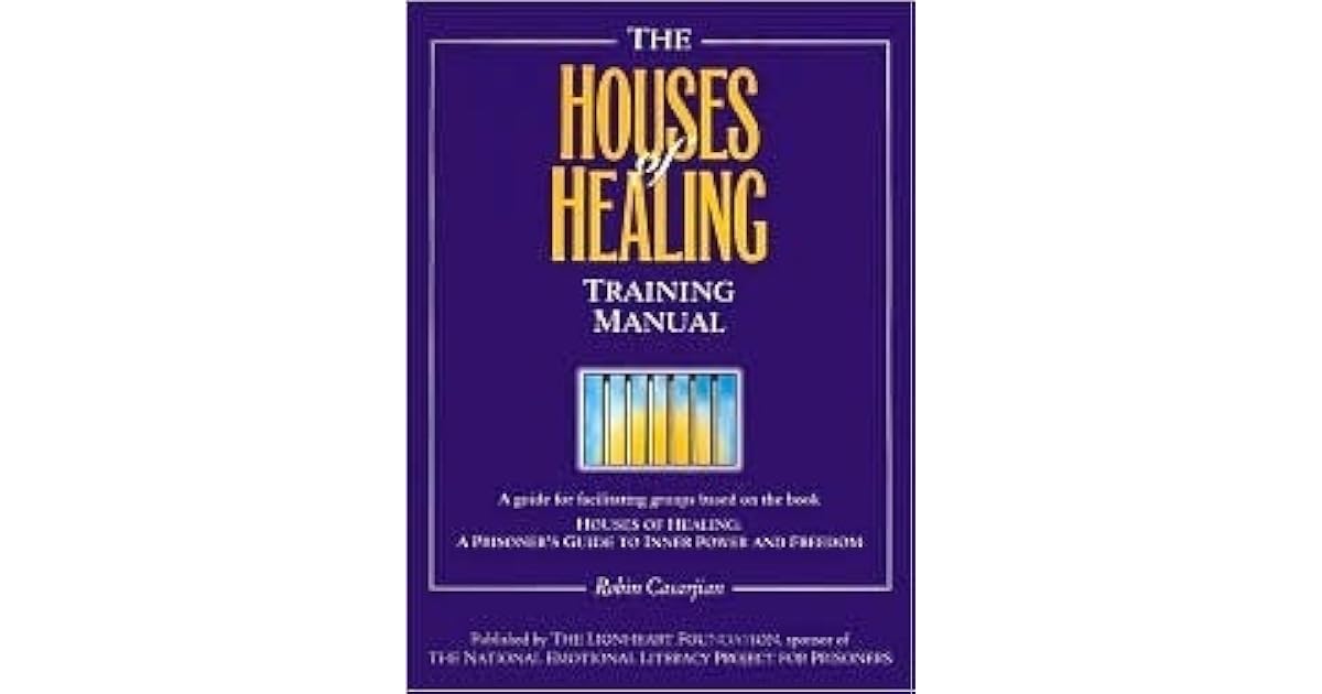 The Houses of Healing Training Manual by Robin Casarjian