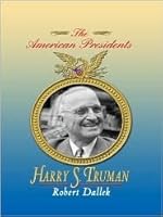 Harry S. Truman (The American Presidents, #33) by Robert Dallek