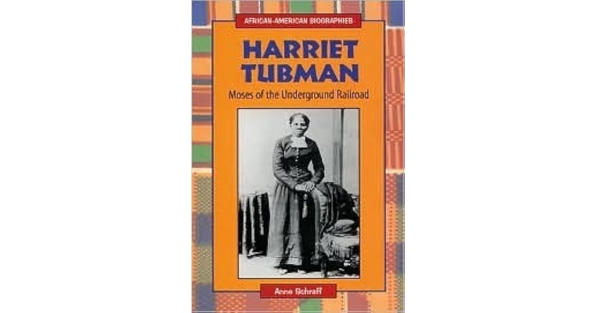 Harriet Tubman: Moses of the Underground Railroad by Anne Schraff