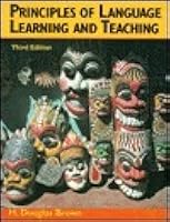 Principles of Language Learning and Teaching by H. Douglas Brown
