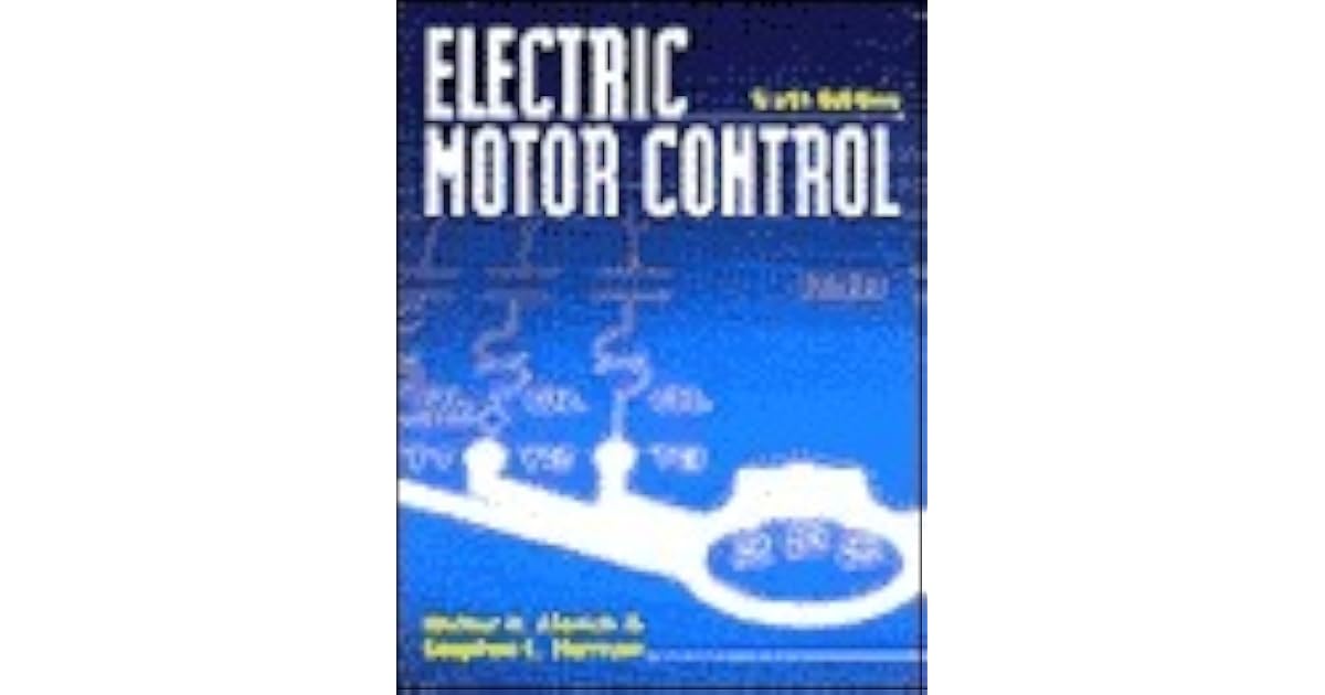 Electric Motor Control by Walter N. Alerich