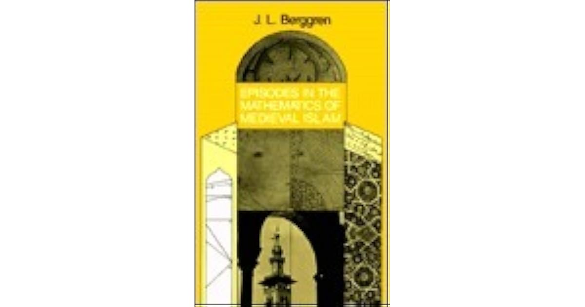 Episodes In The Mathematics Of Medieval Islam by Lennart Berggren