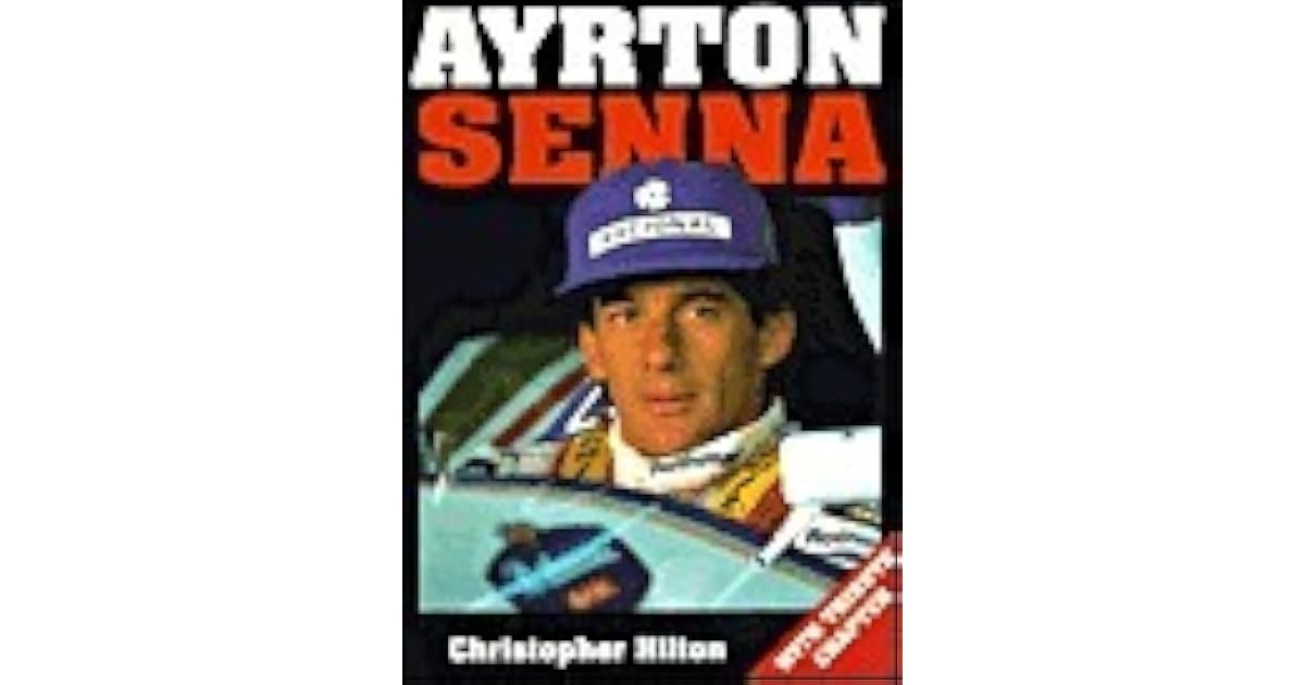 Ayrton Senna: Incorporating 'the Second Coming' by Christopher Hilton