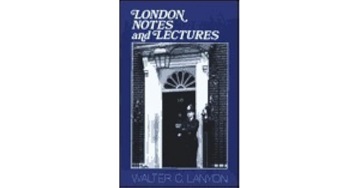 London Notes and Lectures by Walter C. Lanyon
