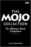 The Mojo Collection: The Ultimate Music Companion by Jim Irvin