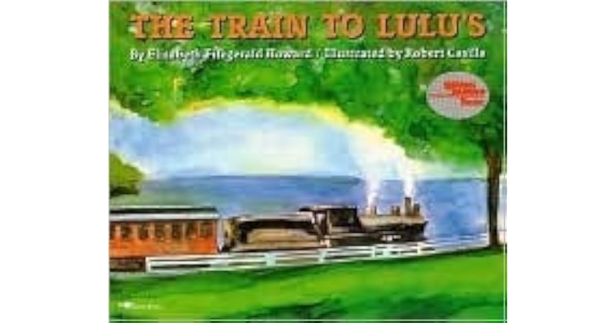 The Train To Lulu's by Elizabeth Fitzgerald Howard