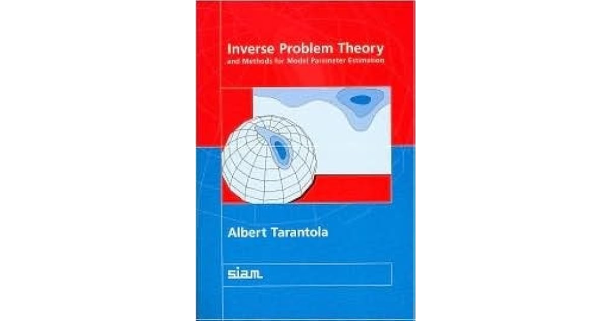 Inverse Problem Theory And Methods For Model Parameter Estimation By