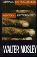 Always Outnumbered, Always Outgunned by Walter Mosley