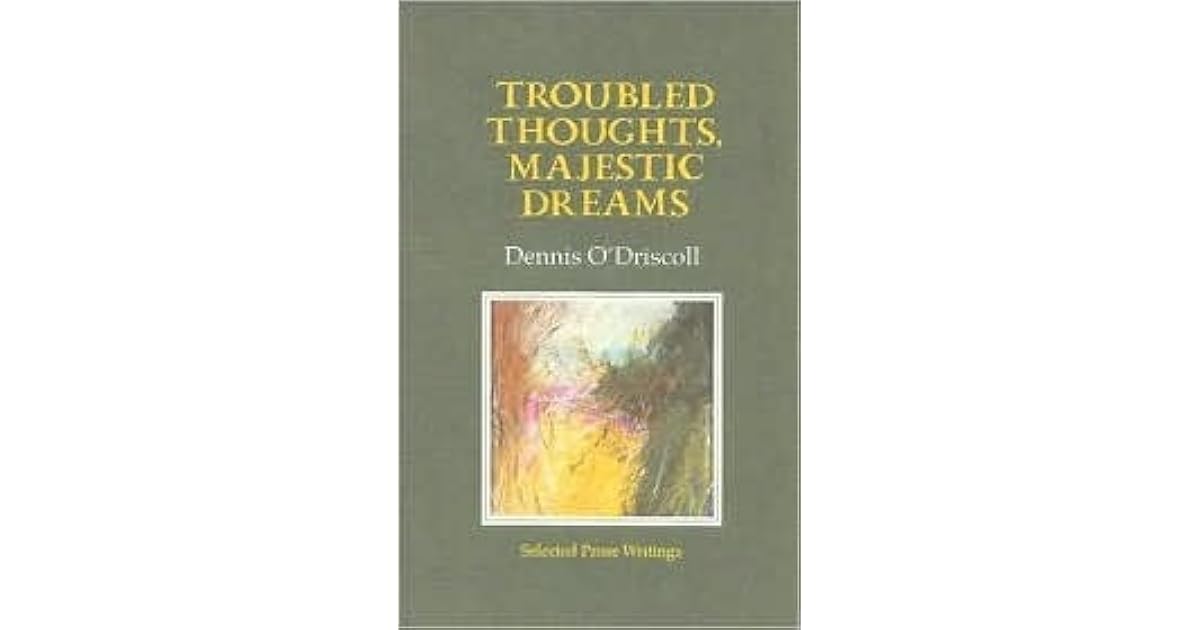 Troubled Thoughts, Majestic Dreams: Selected Prose Writings by Dennis O ...