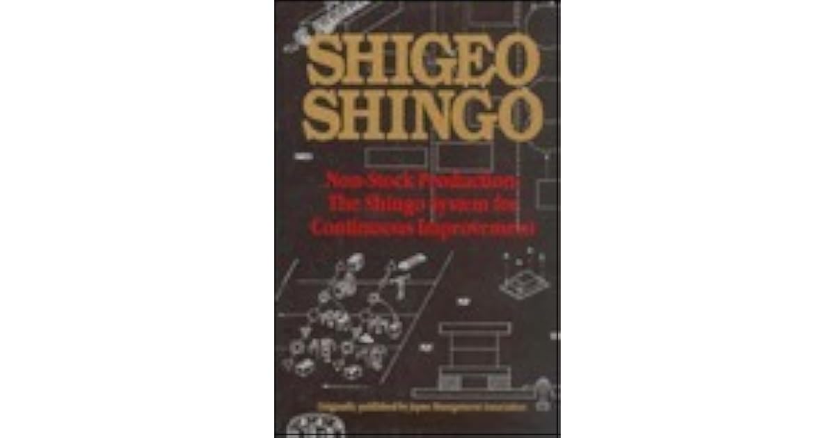 Non Stock Production: The Shingo System For Continuous Improvement by ...
