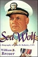Sea Wolf: The Daring Exploits of Navy Legend John D. Bulkeley by ...