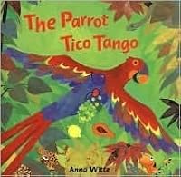 The Parrot Tico Tango by Anna Witte