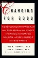Changing for Good: A Revolutionary Six-Stage Program for Overcoming Bad ...