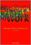 Structural Social Work: Ideology, Theory, and Practice by Robert P. Mullaly