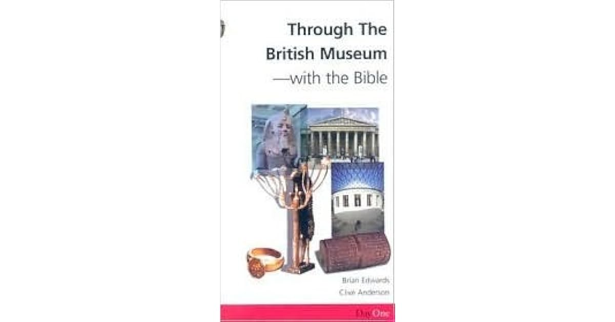 Through The British Museum With The Bible by Brian H. Edwards