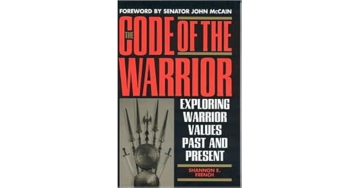 The Code of the Warrior: Exploring Warrior Values Past and Present by ...