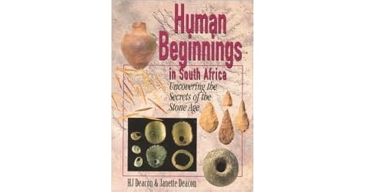 Human Beginnings in South Africa: Uncovering the Secrets of the Stone ...