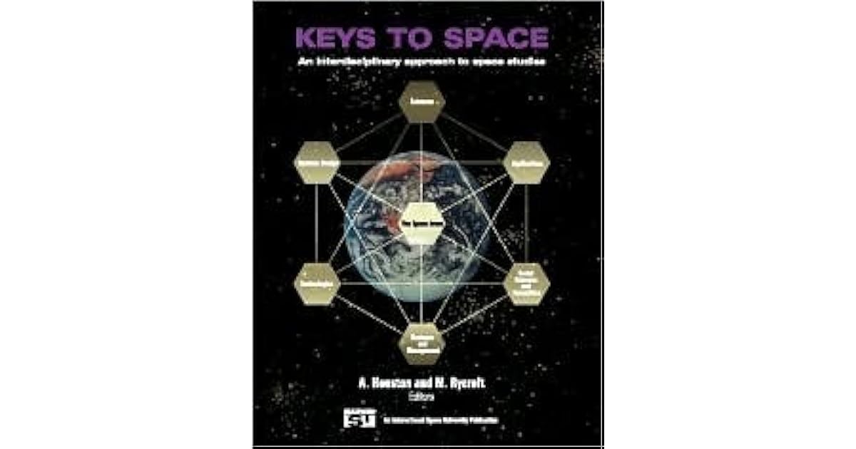 Keys to Space: An Interdisciplinary Approach to Space Studies by A. Houston
