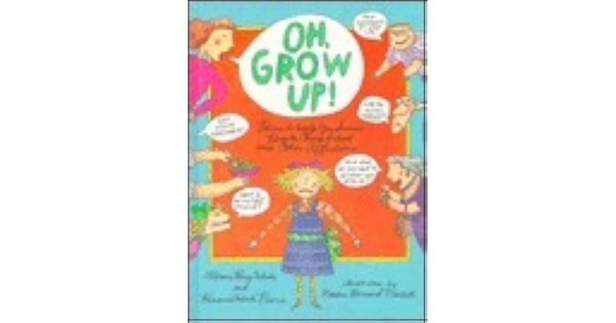 Oh, Grow Up!: Poems to Help You Survive Parents, Chores, School, and Other Afflictions by ...