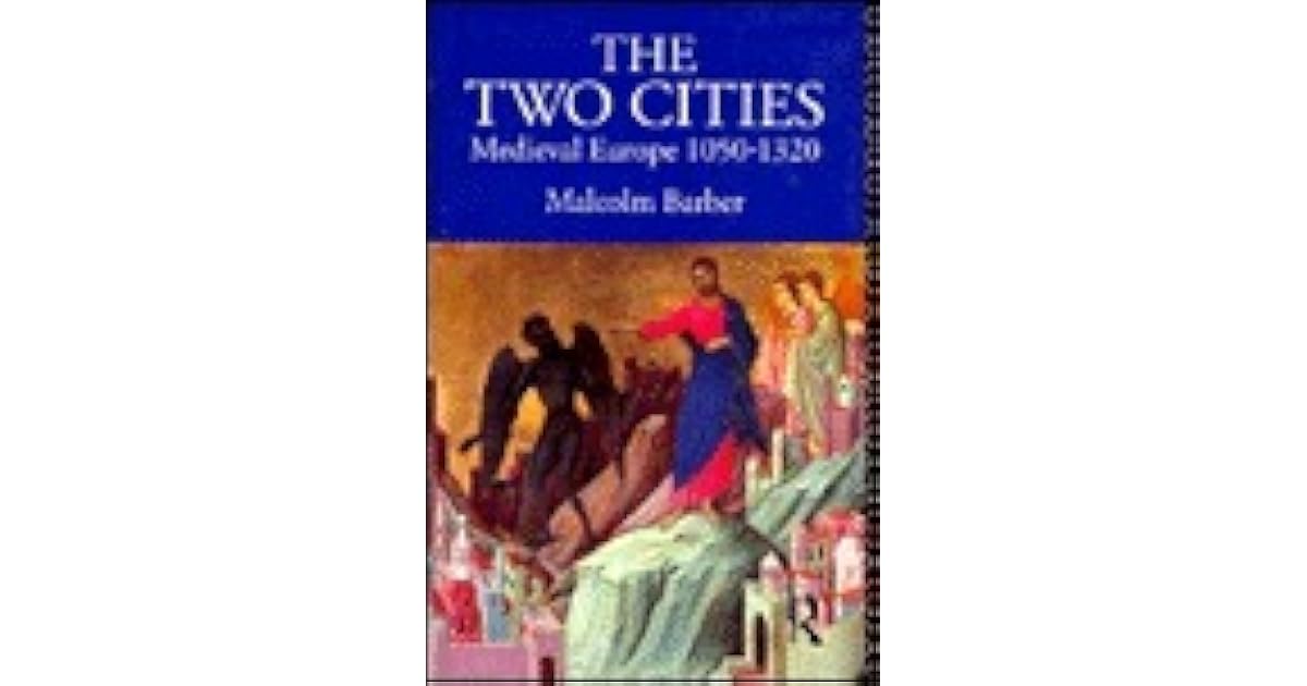 The Two Cities: Medieval Europe 1050-1320 by Malcolm Barber
