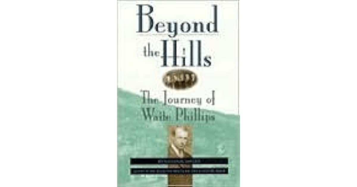Beyond The Hills: The Journey Of Waite Phillips by Michael Wallis