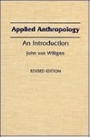 Applied Anthropology: An Introduction by John van Willigen