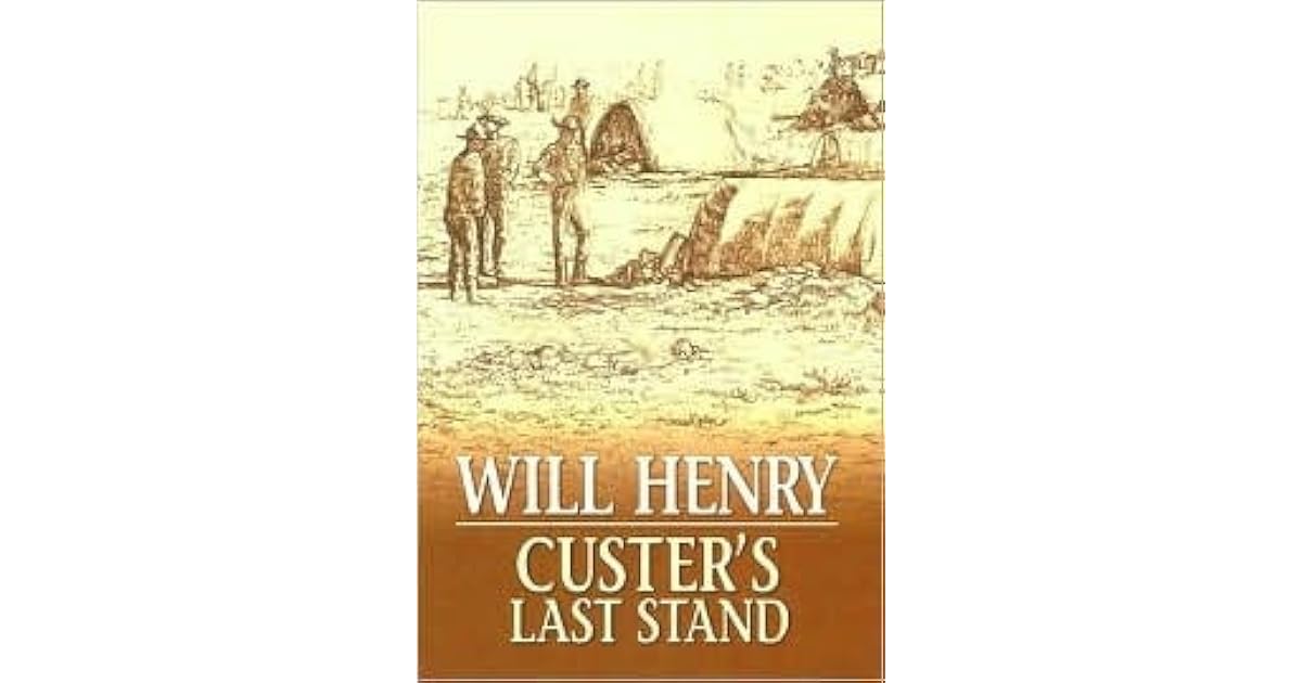 Custer's Last Stand by Will Henry