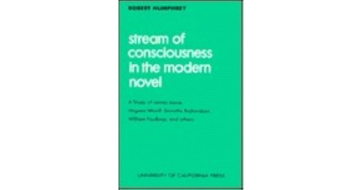 Stream of Consciousness in the Modern Novel by Robert Humphrey