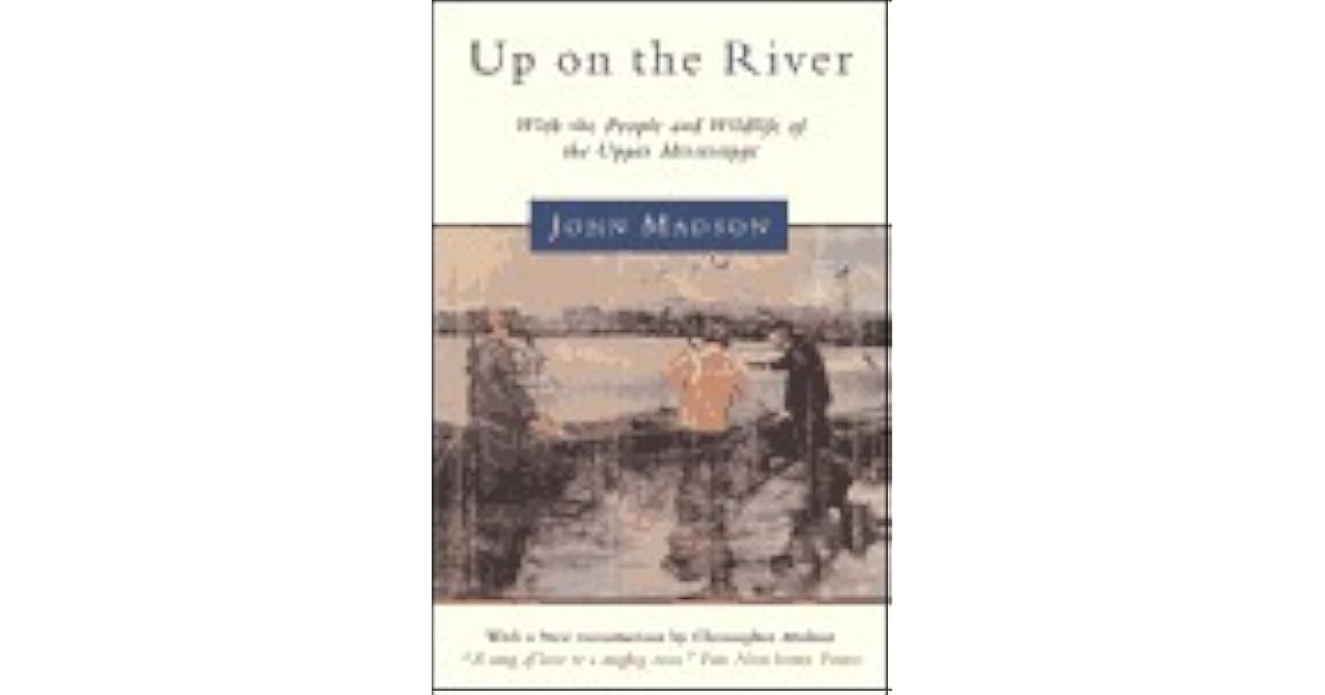 Up on the River: With the People and Wildlife of the Upper Mississippi ...