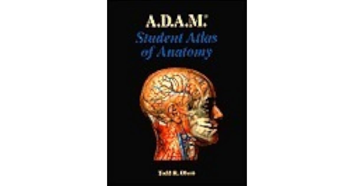 ADAM Student Atlas of Anatomy by Todd R. Olson