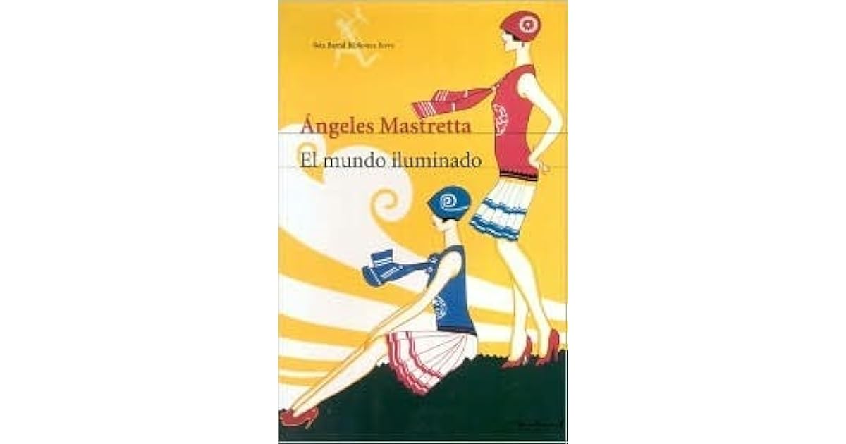 El Mundo Iluminado by Ángeles Mastretta