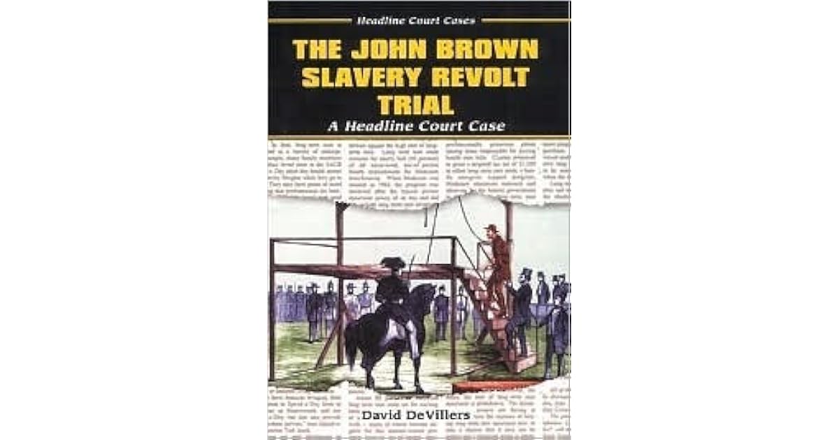 The John Brown Slavery Revolt Trial by David Devillers