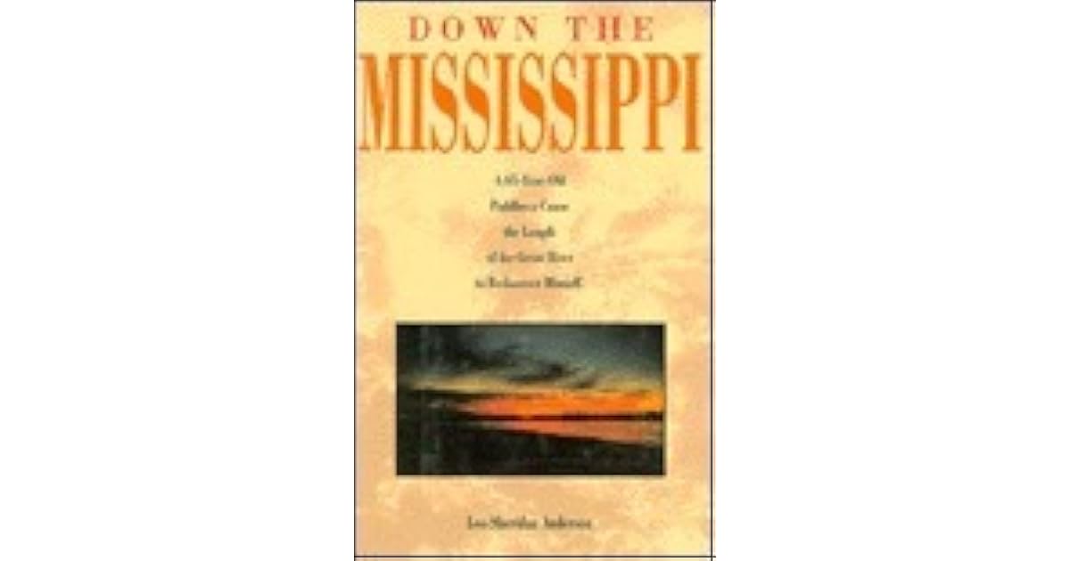Down The Mississippi: A Sixty Five Year Old Paddles A Canoe The Length ...