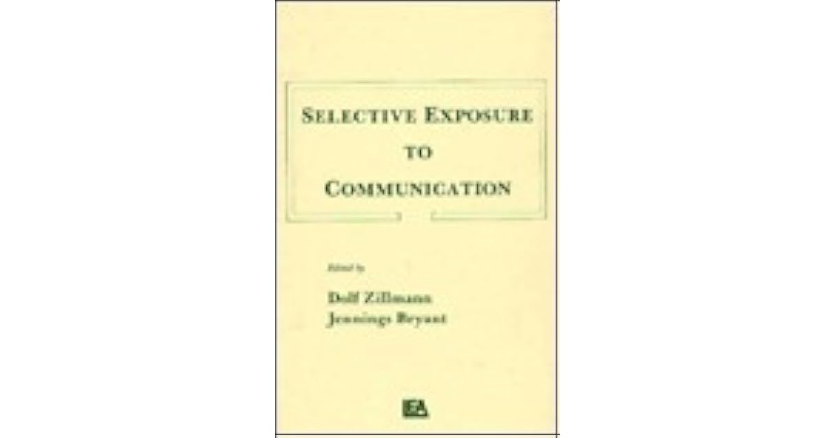 Selective Exposure To Communication by Dolf Zillmann
