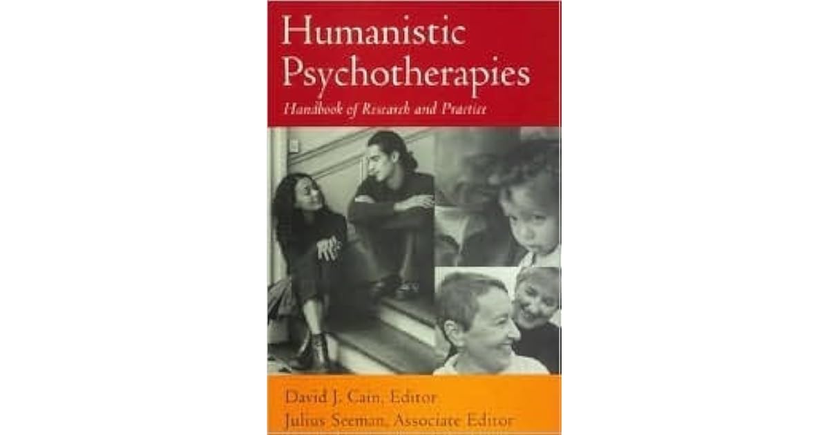 Humanistic Psychotherapies: Handbook of Research and Practice by David ...