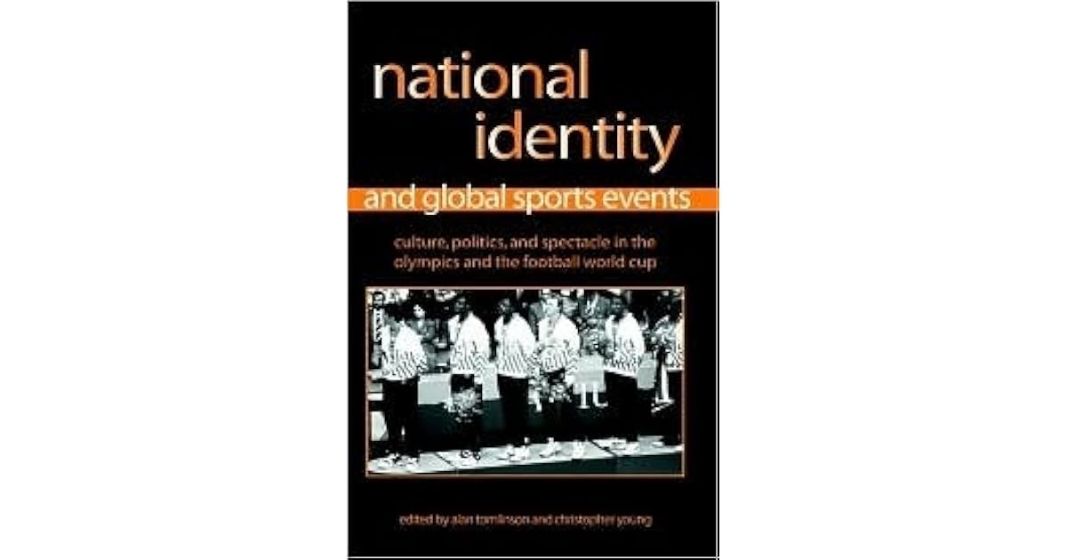 National Identity and Global Sports Events: Culture, Politics, and ...
