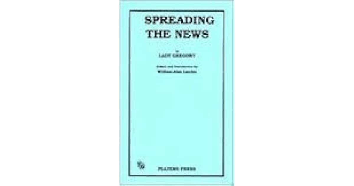 Spreading The News by Lady Augusta Gregory