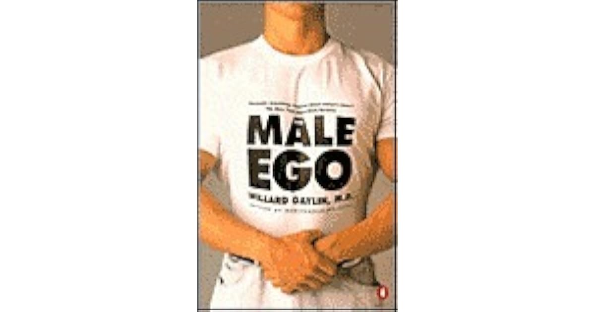 The Male Ego by Willard Gaylin