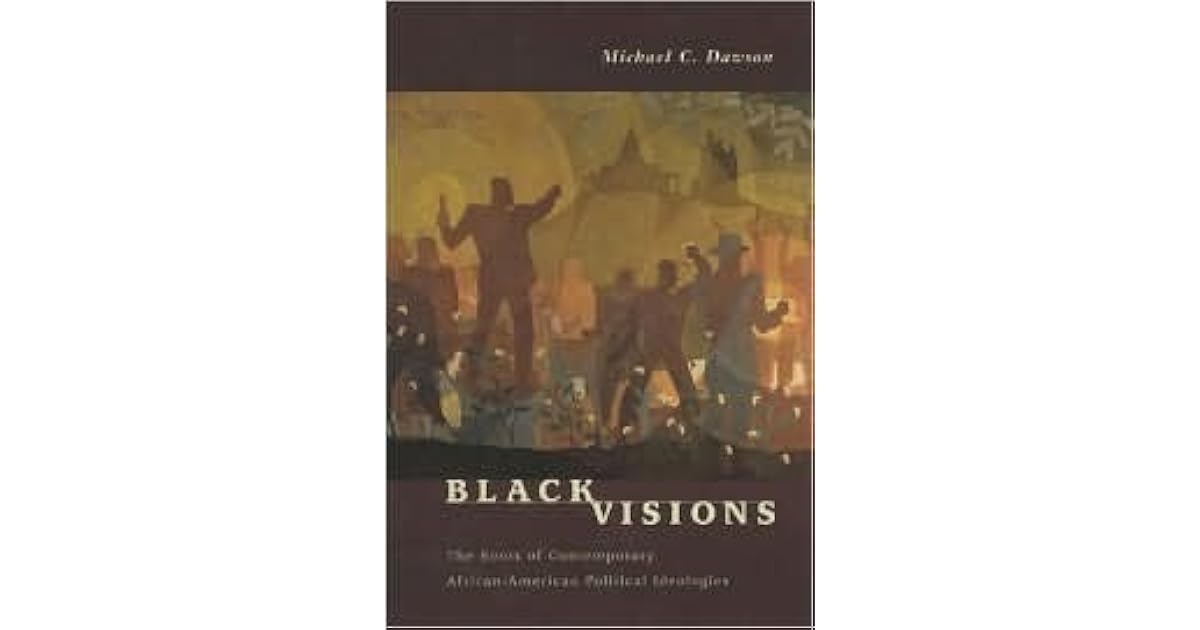 Black Visions: The Roots of Contemporary African-American Political ...