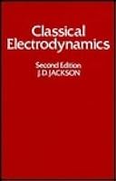 Classical Electrodynamics by John David Jackson