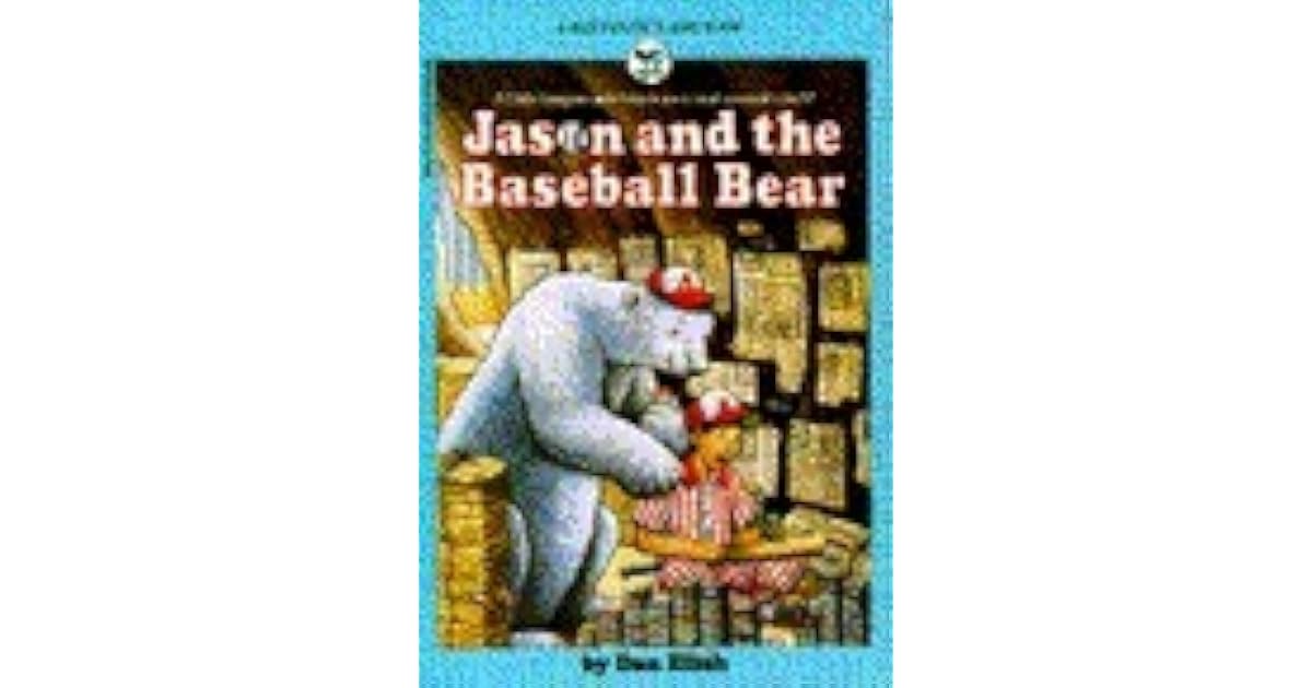 Jason and the Baseball Bear by Dan Elish