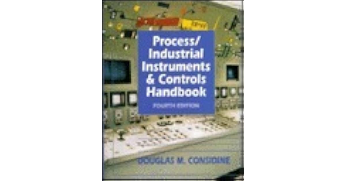 Process/Industrial Instruments and Controls Handbook by Douglas Considine