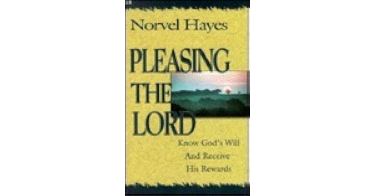 Pleasing the Lord: Revealing God's Desire and Receiving His Blessings ...