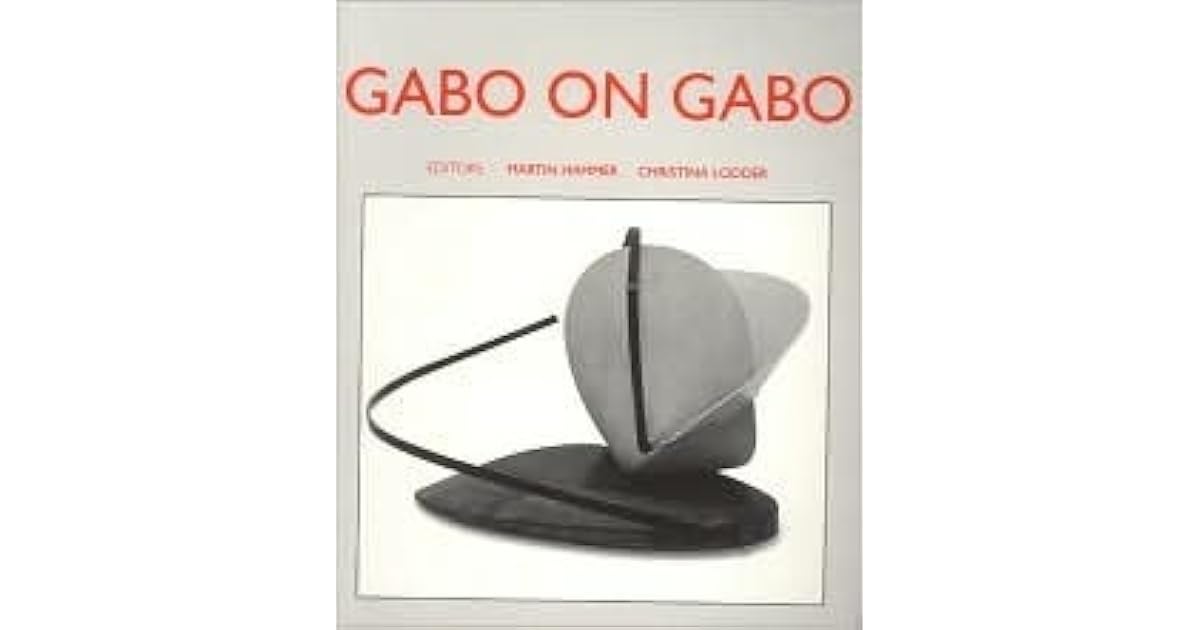 Gabo on Gabo: Texts and Interviews by Naum Gabo