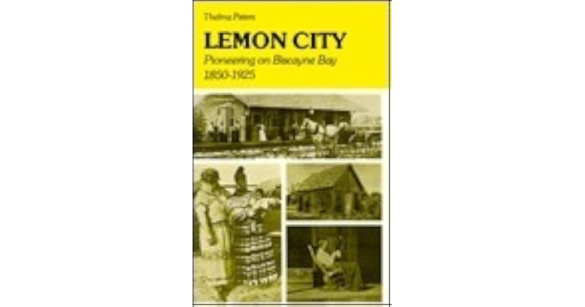 Lemon City: Pioneering on Biscayne Bay 1850-1925 by Thelma Peters