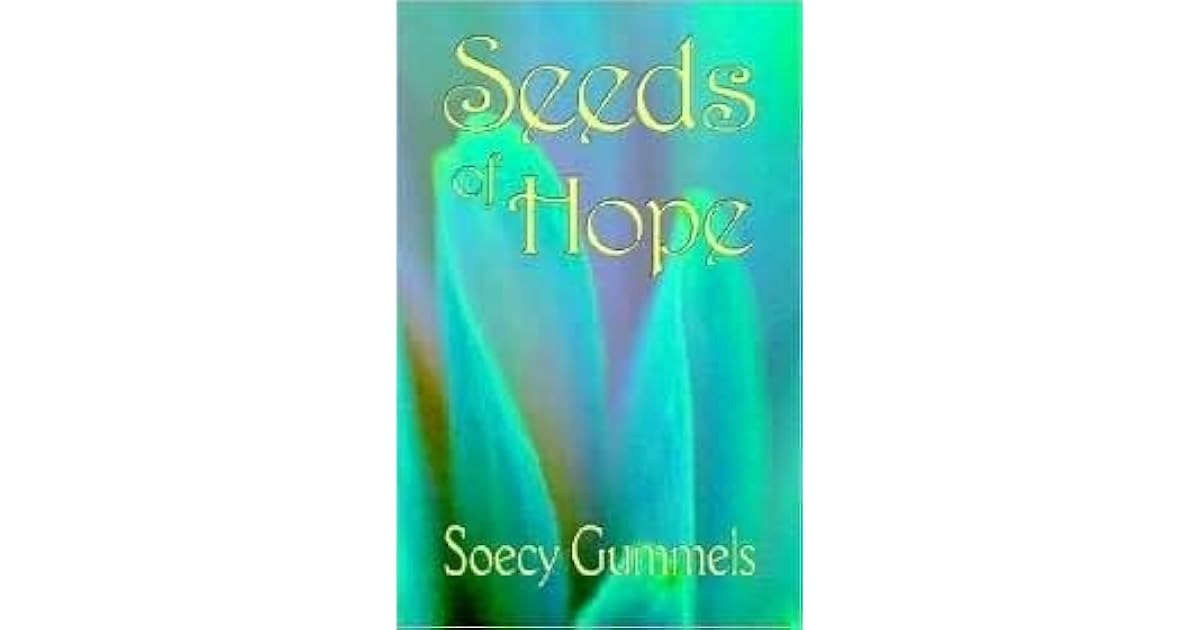 Seeds of Hope by Soecy Gummels