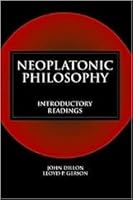 Neoplatonic Philosophy: Introductory Readings by John M. Dillon
